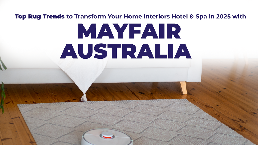 Top Rug Trends for 2025: Transform Your Space with Mayfair Australia